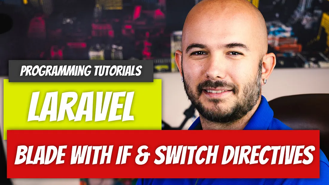 Laravel — P10: Blade with IF and SWITCH Directives