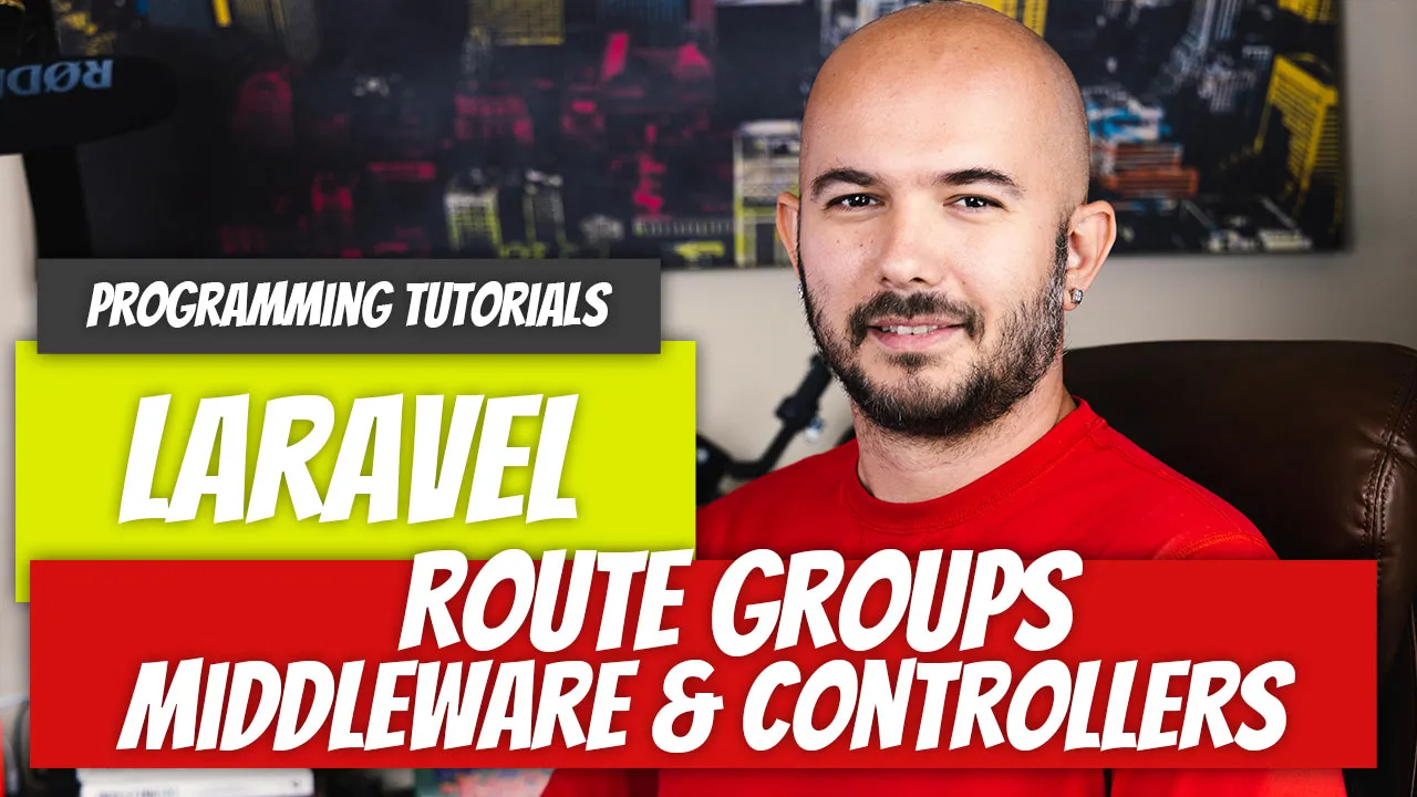 Laravel - P54: Route Groups Middleware & Controllers