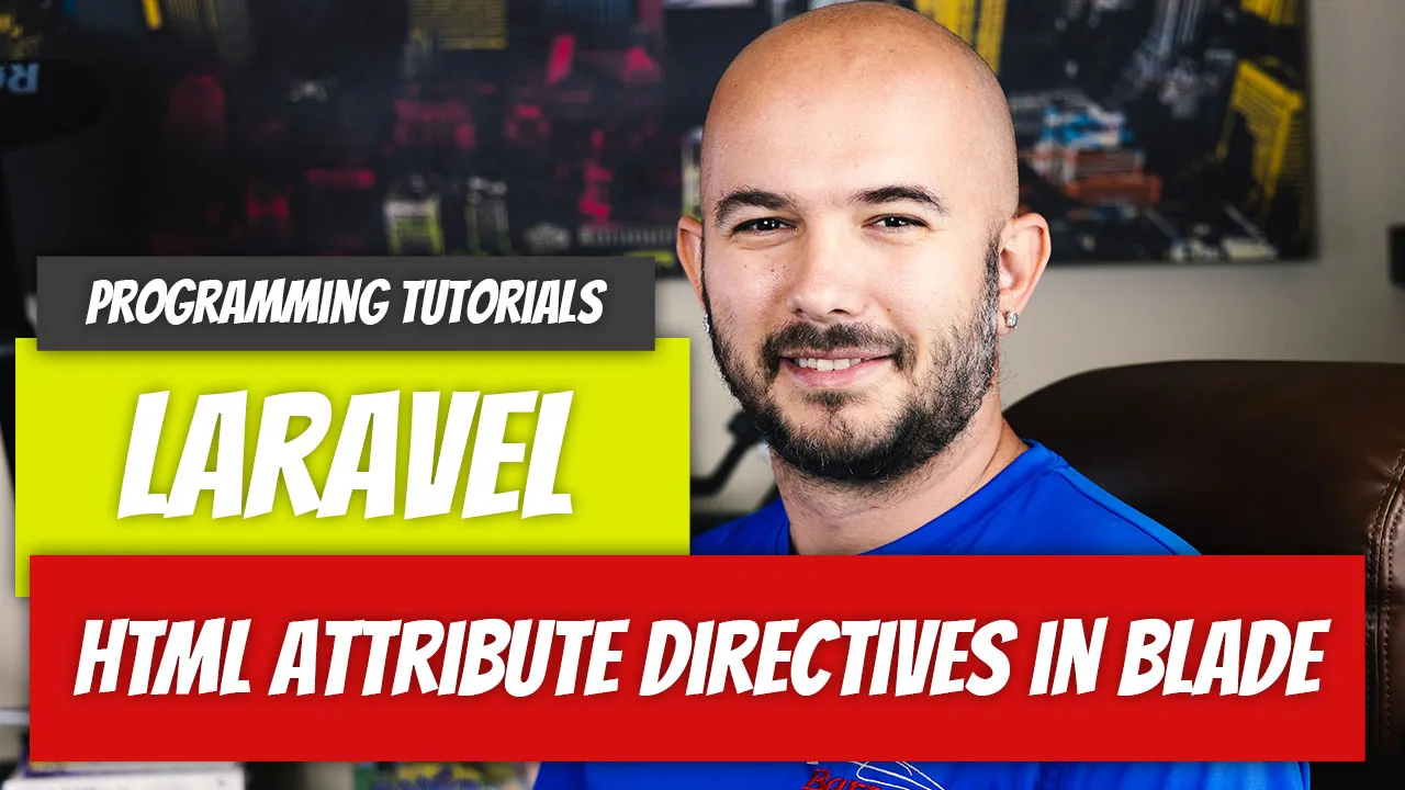 Laravel - P67: HTML Attribute Directives In Blade